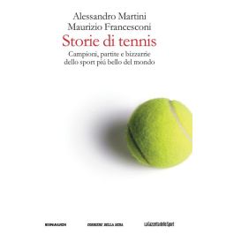 Storie di tennis, di Alessandro Martini e Maurizio Francesconi | PrimaEdicola.it